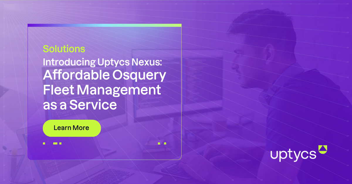 Uptycs Nexus: Affordable Endpoint Security Management SaaS